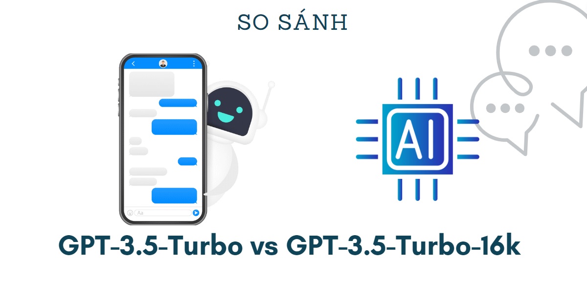 So sánh GPT-3.5-Turbo vs GPT-3.5-Turbo-16k ? Có gì khác biệt mới - Tenten AI