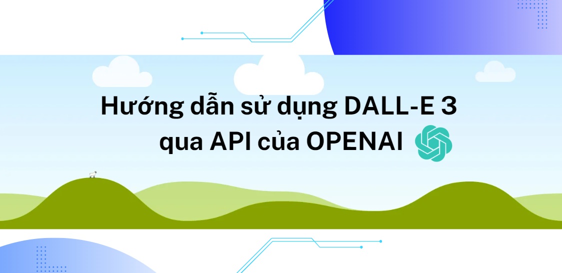 Hướng dẫn sử dụng DALL-E 3 qua API của OpenAI - Tenten AI