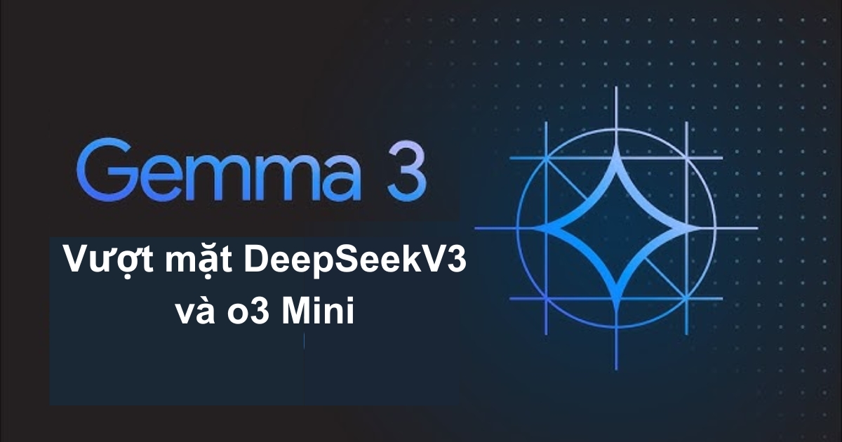 Gemma 3: AI mã nguồn mở mới “nhỏ mà có võ” vượt mặt Deepseek V3 và o3 Mini - Tenten AI
