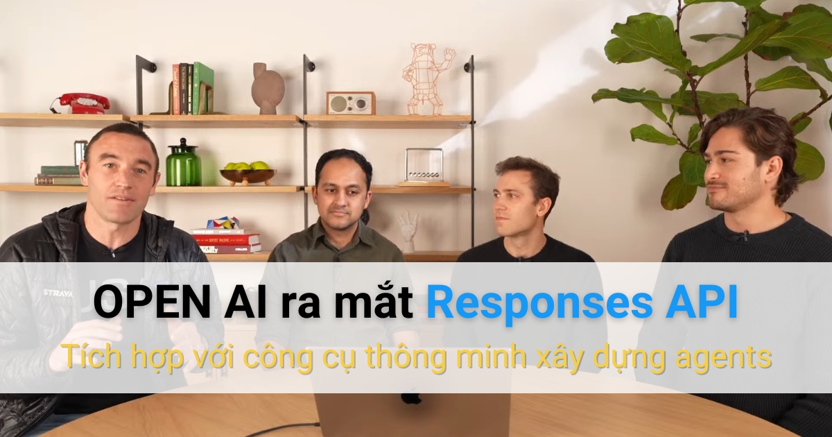 OpenAI ra mắt Responses API: Tích hợp với công cụ thông minh xây dựng agents