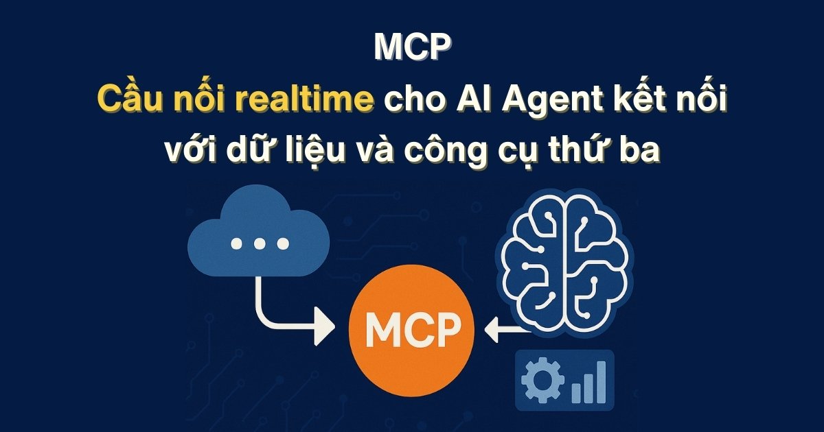 MCP - cầu nối cho AI Agent kết nối với dữ liệu và công cụ thứ ba