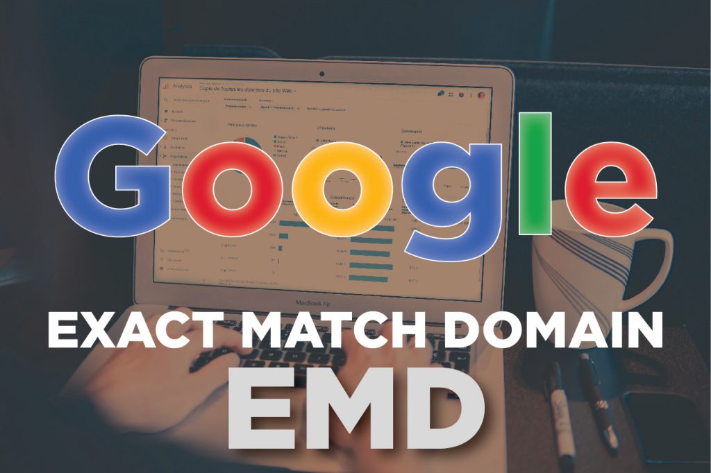 Exact Match Domain bị ảnh hưởng gì khi Google update tên miền đối sánh ...