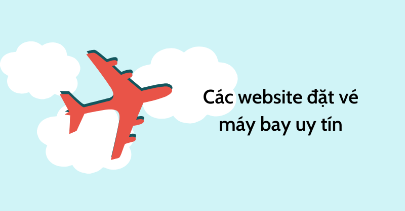 Top 5 web đặt vé máy bay uy tín - Tin tức tên miền hosting