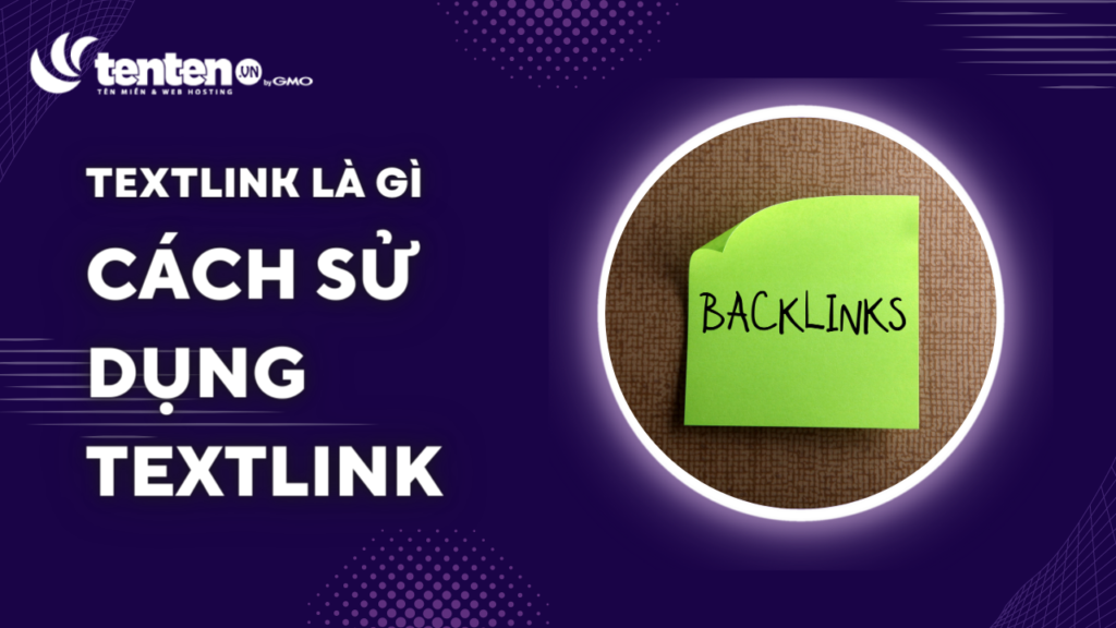 Textlink là gì? Cách sử dụng Textlink trong SEO một cách an toàn 2025