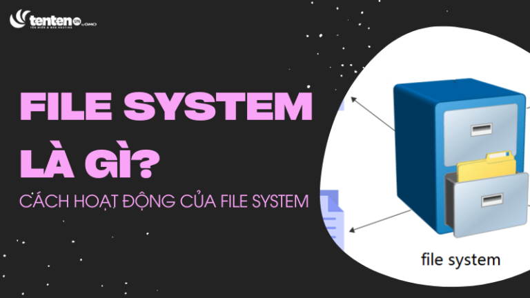 File System là gì? Cách hoạt động của File System - Tin tức tên miền ...