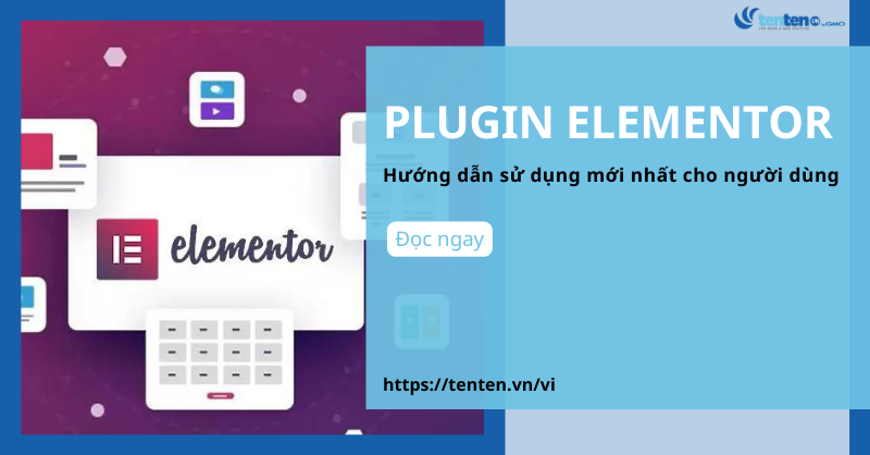 Plugin Elementor - Hướng dẫn sử dụng mới nhất cho người dùng