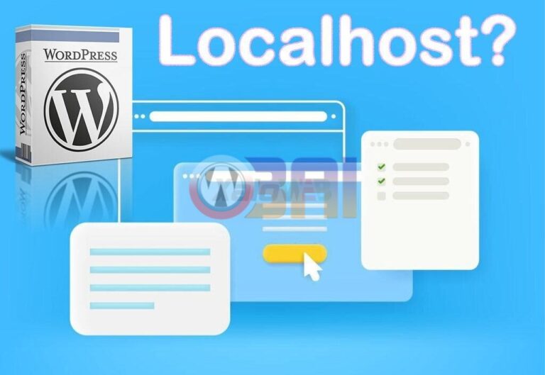 WordPress Localhost là gì và cách cài đặt WordPress Localhost trong 6 bước