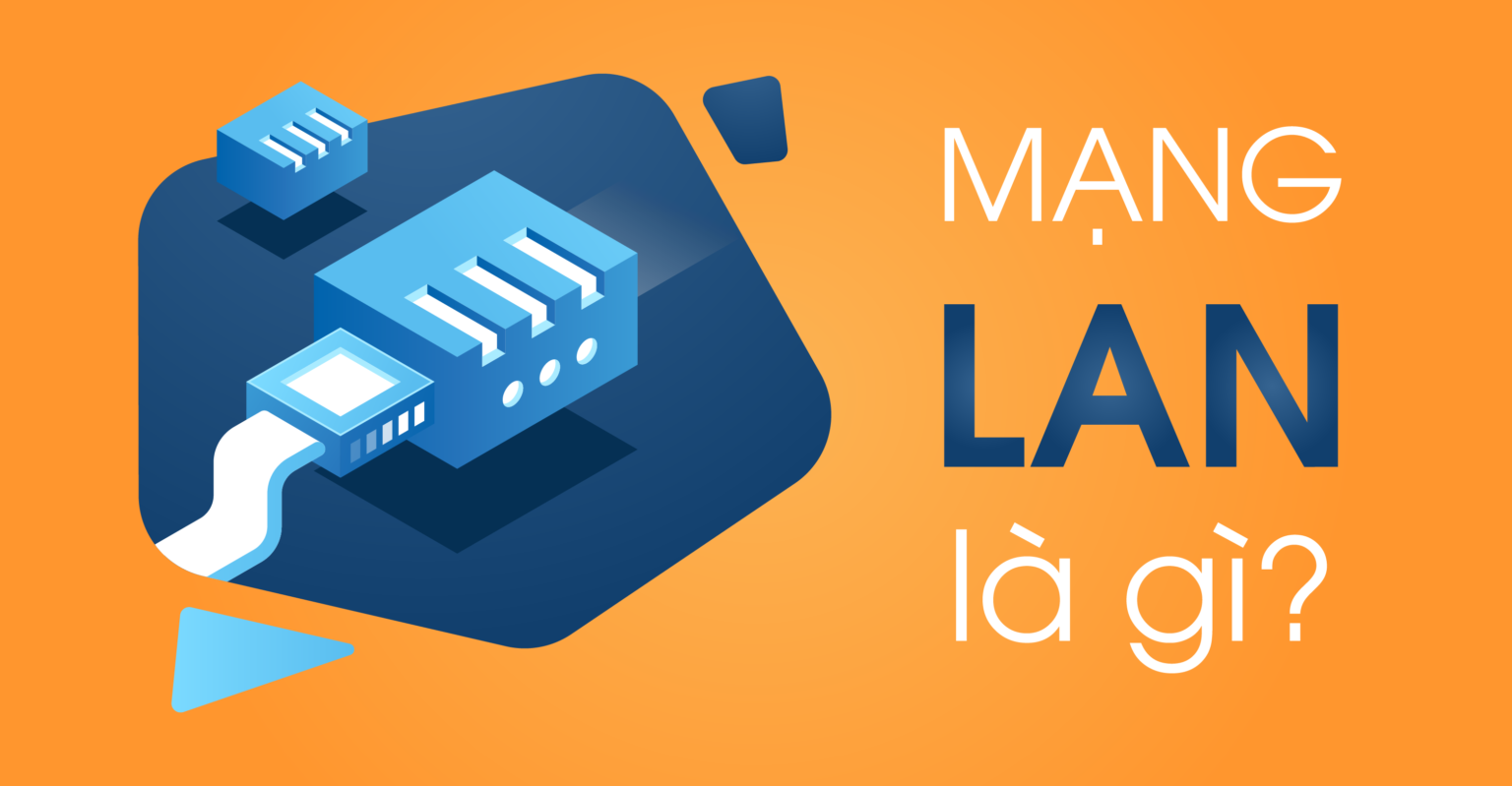 Mạng LAN là gì? Từ A-Z về hệ thống mạng LAN - Tin tức tên miền hosting