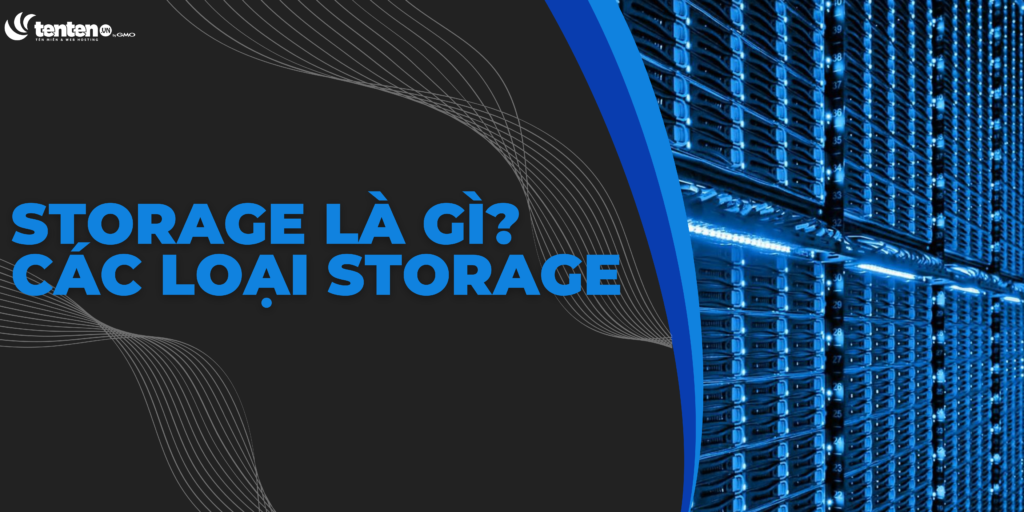 Storage là gì? Tìm hiểu về các loại storage phổ biến hiện nay - Tin tức ...
