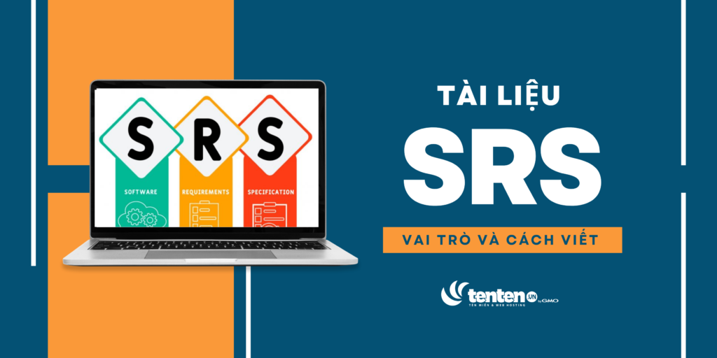 Tài liệu SRS là gì? Tìm hiểu vai trò và cách viết tài liệu SRS - Tin tức tên miền hosting