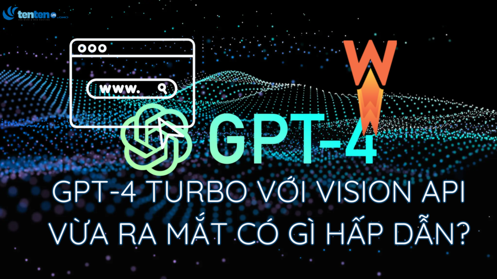 GPT-4 Turbo với Vision API vừa ra mắt có gì hấp dẫn? - Tin tức tên miền hosting